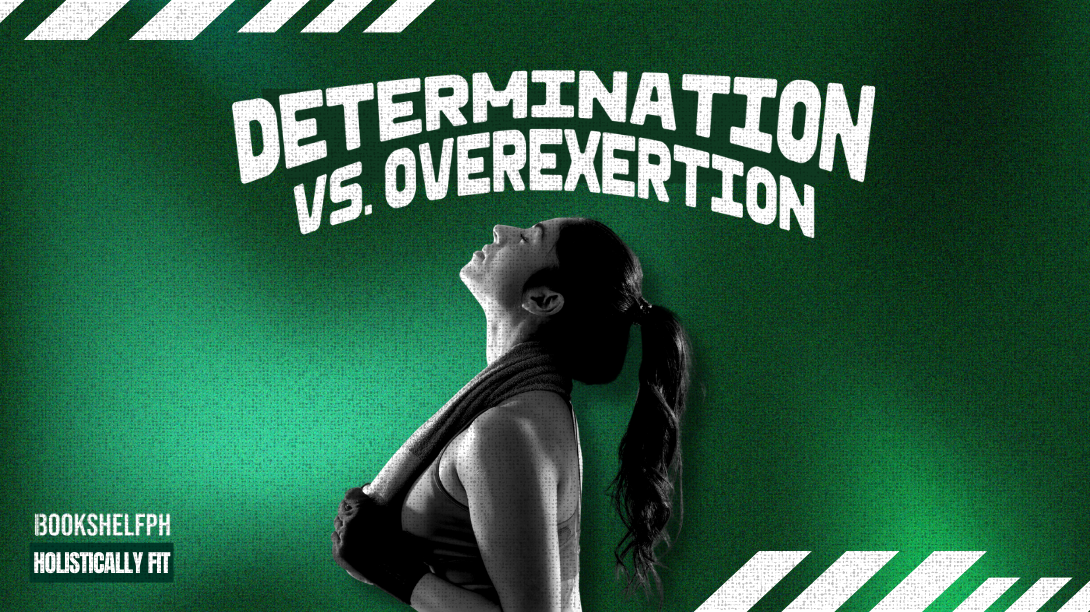 Determination vs Overexertion: Understanding Your Body’s Limits – Bookshelf PH